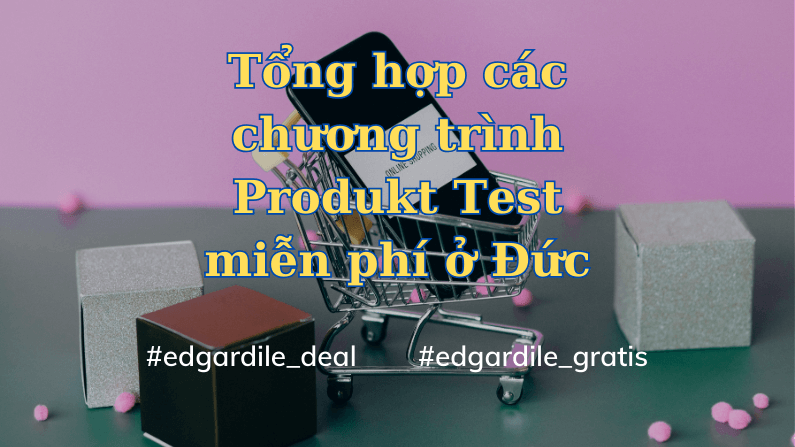 Tổng hợp các chương trình Produkt Test miễn phí ở Đức - Edgar di Le